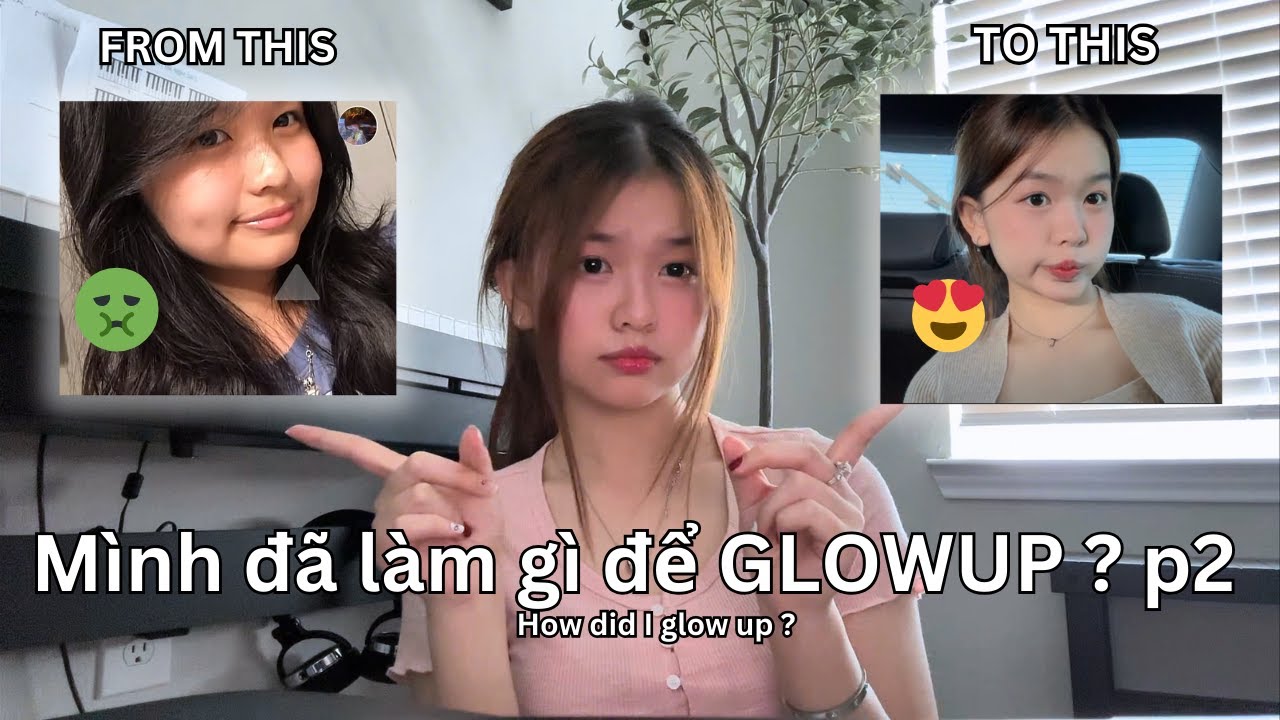 MÌNH ĐÃ LÀM GÌ ĐỂ GLOW UP p2 🧖🏻‍♀️ | Tips làm đẹp, trắng da, chiều cao, kiểu tóc, thói quen ...