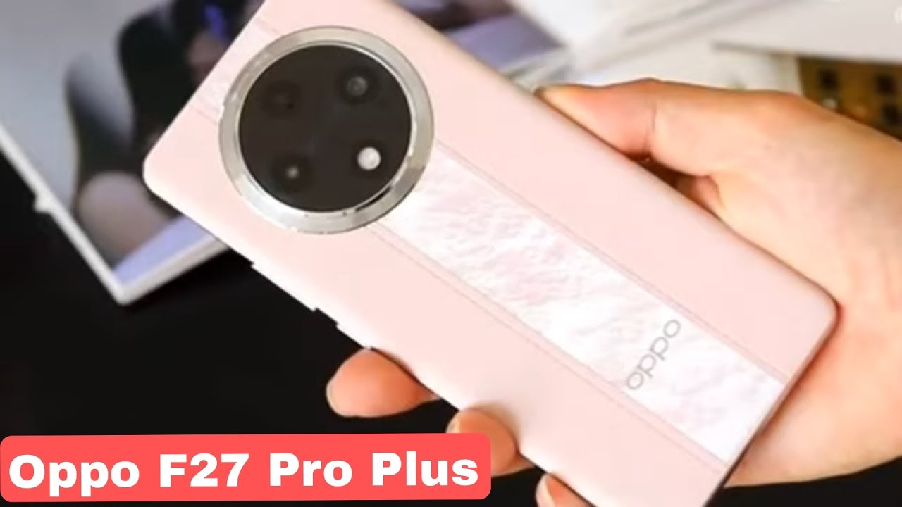 Oppo F27 Pro Plus 5G Unboxing First Look & Full Specs || OPPO F27 Pro ...