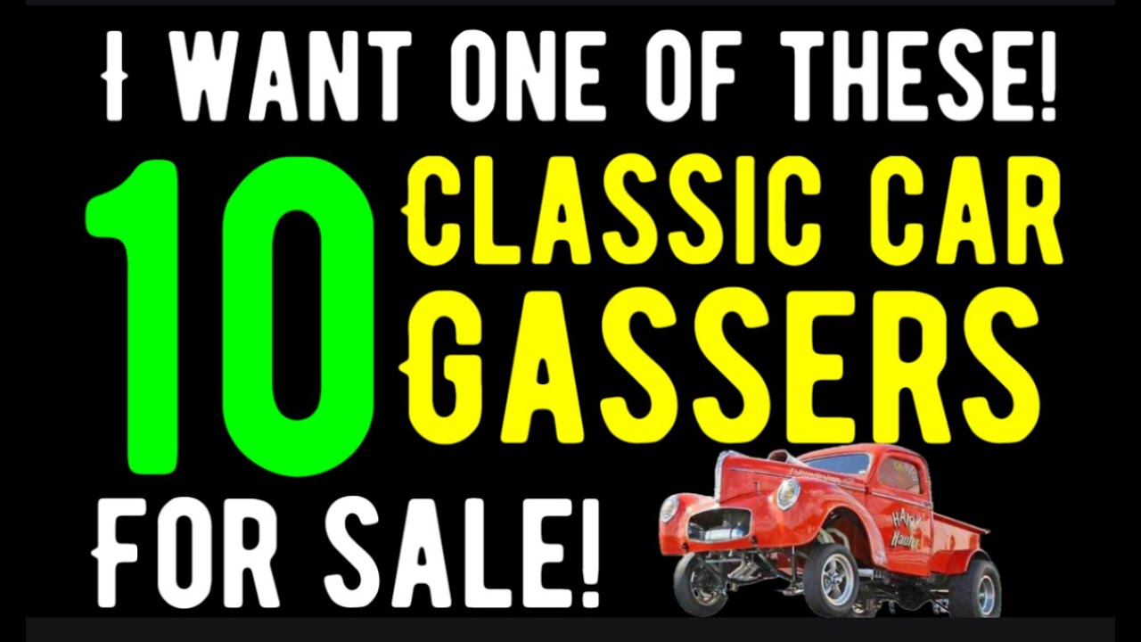 YOU WILL WANT ONE OF THESE! TEN CLASSIC CAR DRAG GASSERS FOR SALE HERE ...