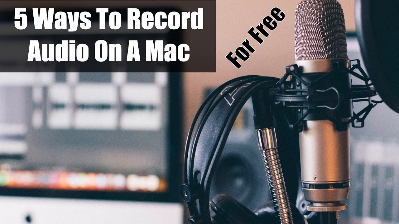 Five Ways To Record Audio On A Mac for Free - YouTube