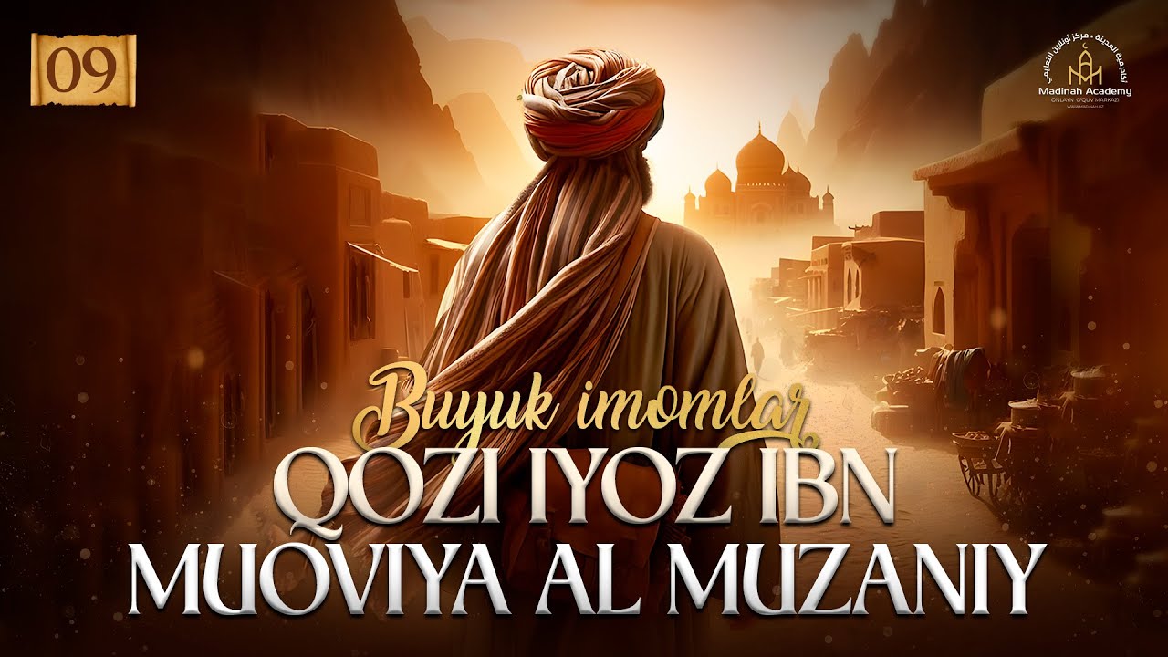 9-dars | Qozi Iyoz ibn Muoviya al-Muzaniy | Ustoz Ne'matulloh Malik ...