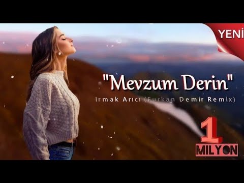 Irmak Arıcı - Mevzum Derin ( Furkan Demir Remix )