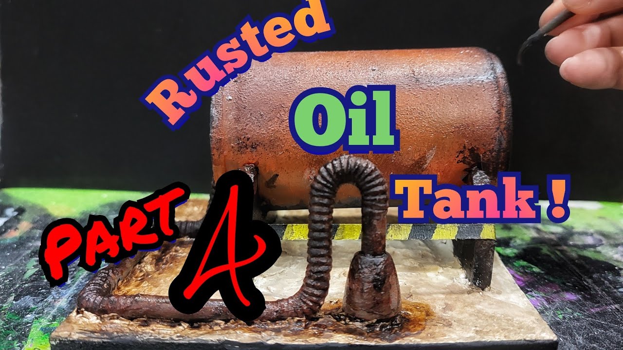 how to make a : Rusted oil Tank with Weathered Paint Effects/ part 4 ...