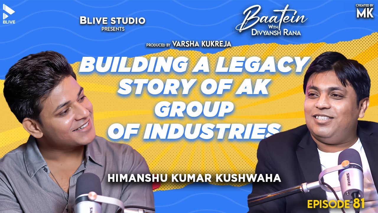 Baatein with Divyansh Rana | Himanshu Kushwaha | Legacy story of AK group of industries | MK ...