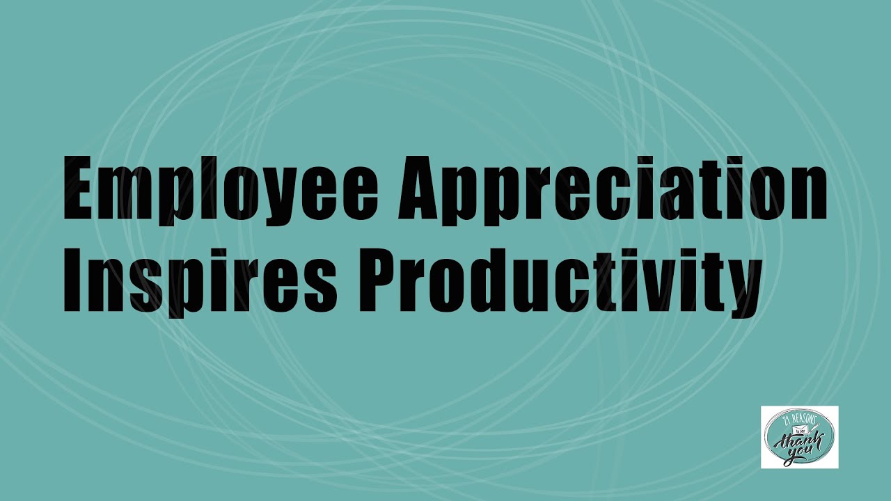 Employee Appreciation Inspires Productivity - YouTube