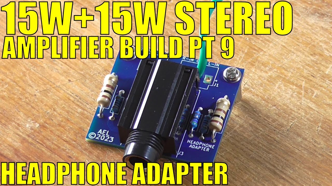 15W+15W Stereo Amplifier Build: Part 9 - Headphone Adaptor - YouTube