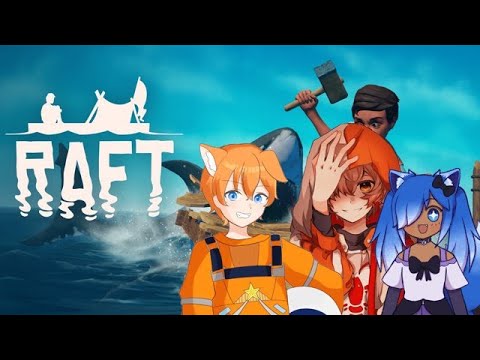 【Raft】I might as well stream and mess around VTS LMFAO @cyannica ...