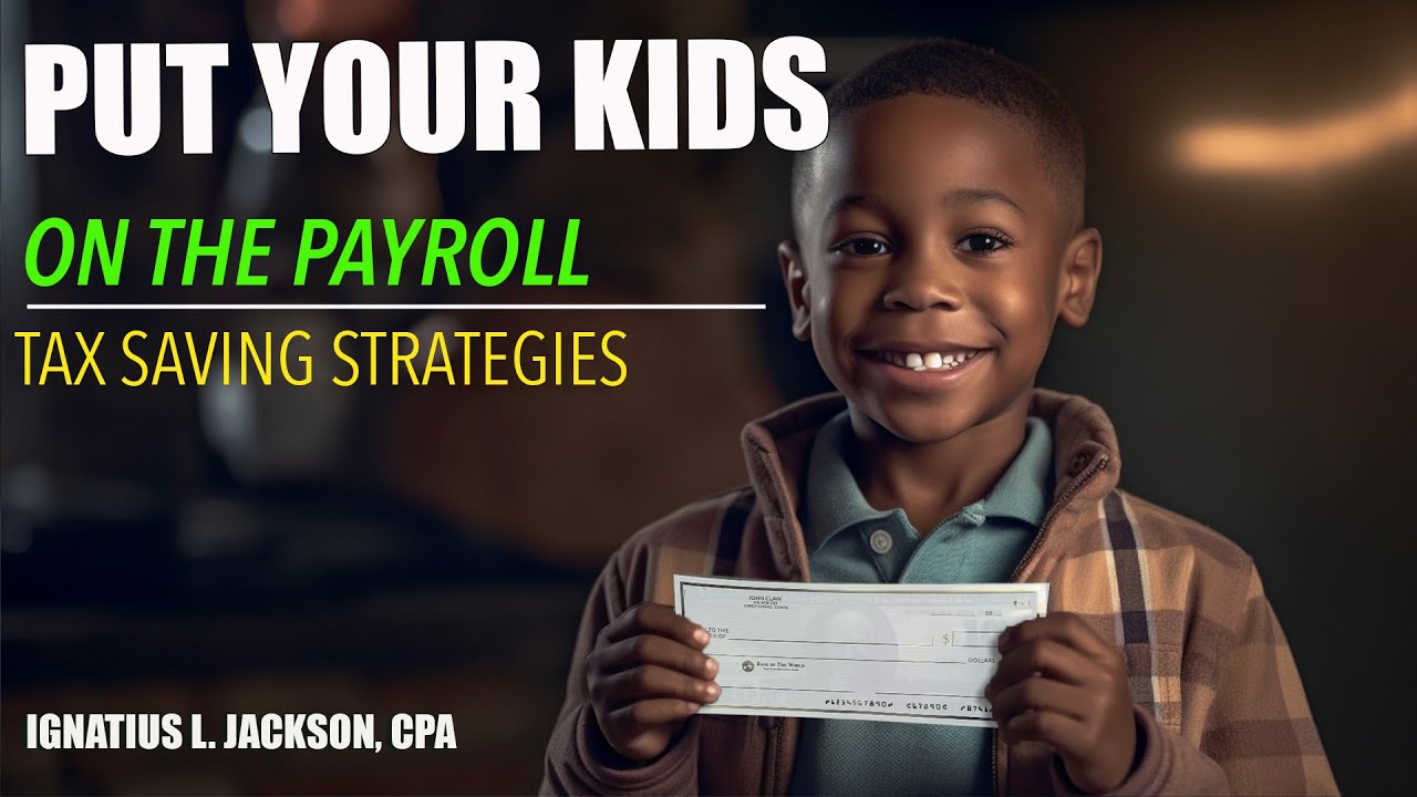 Tax Savings Strategy: Put Your Kids on the Payroll | Maximizing ...