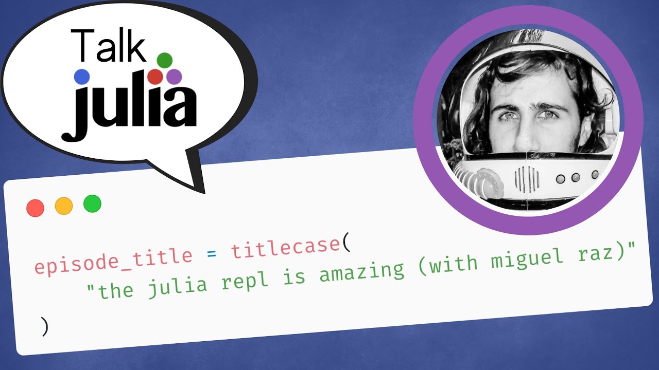 The Julia REPL is AMAZING (with Miguel Raz) | Talk Julia #15 - YouTube