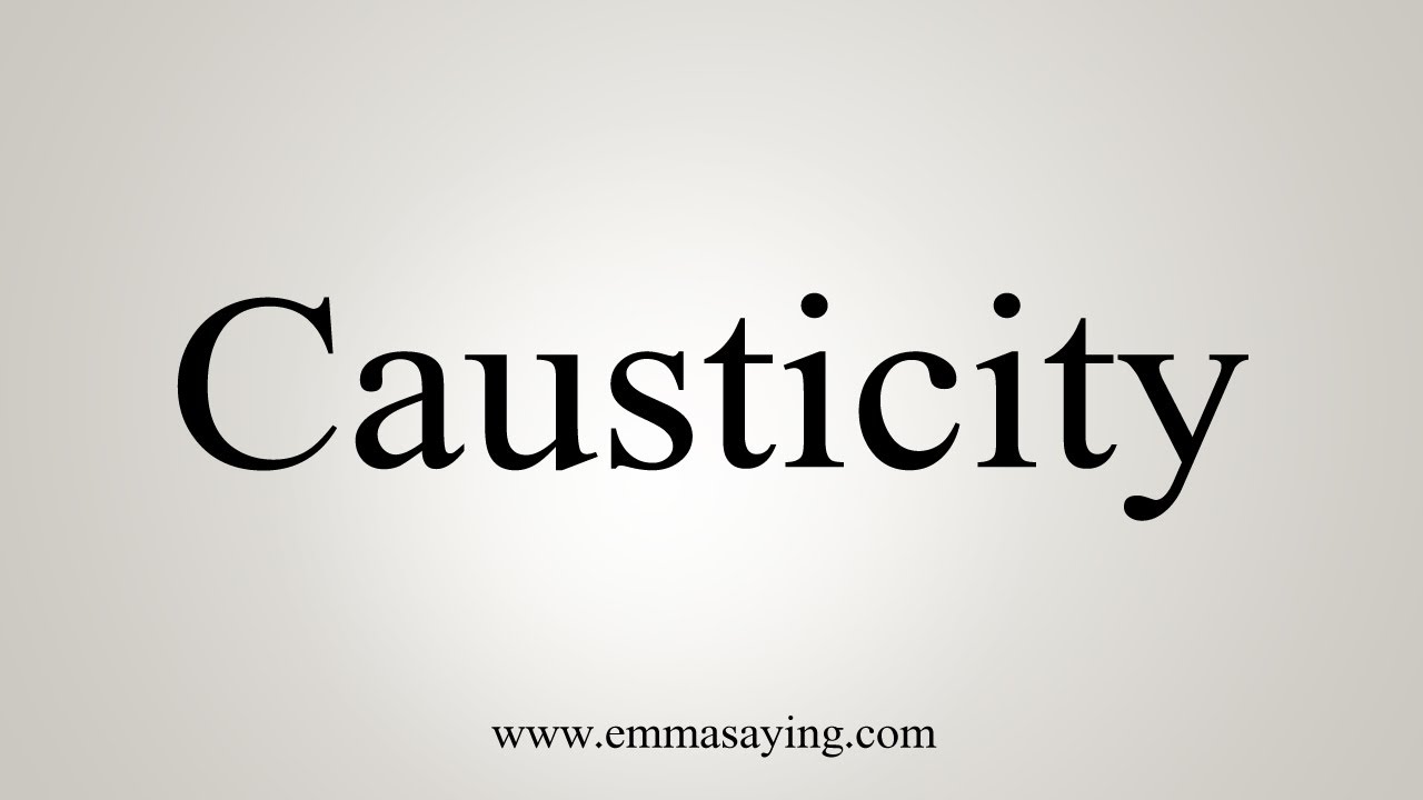 How To Say Causticity - YouTube