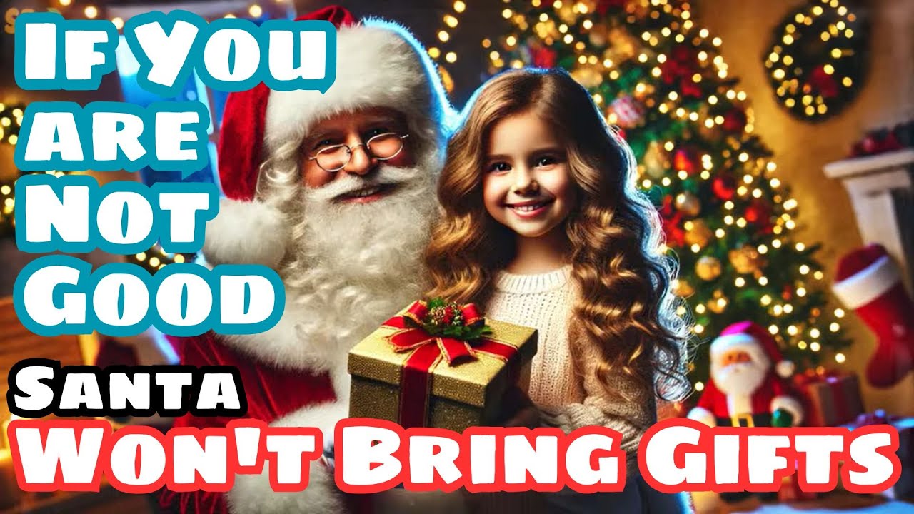 If You're Not Good, Santa Won't Bring Gifts! - YouTube