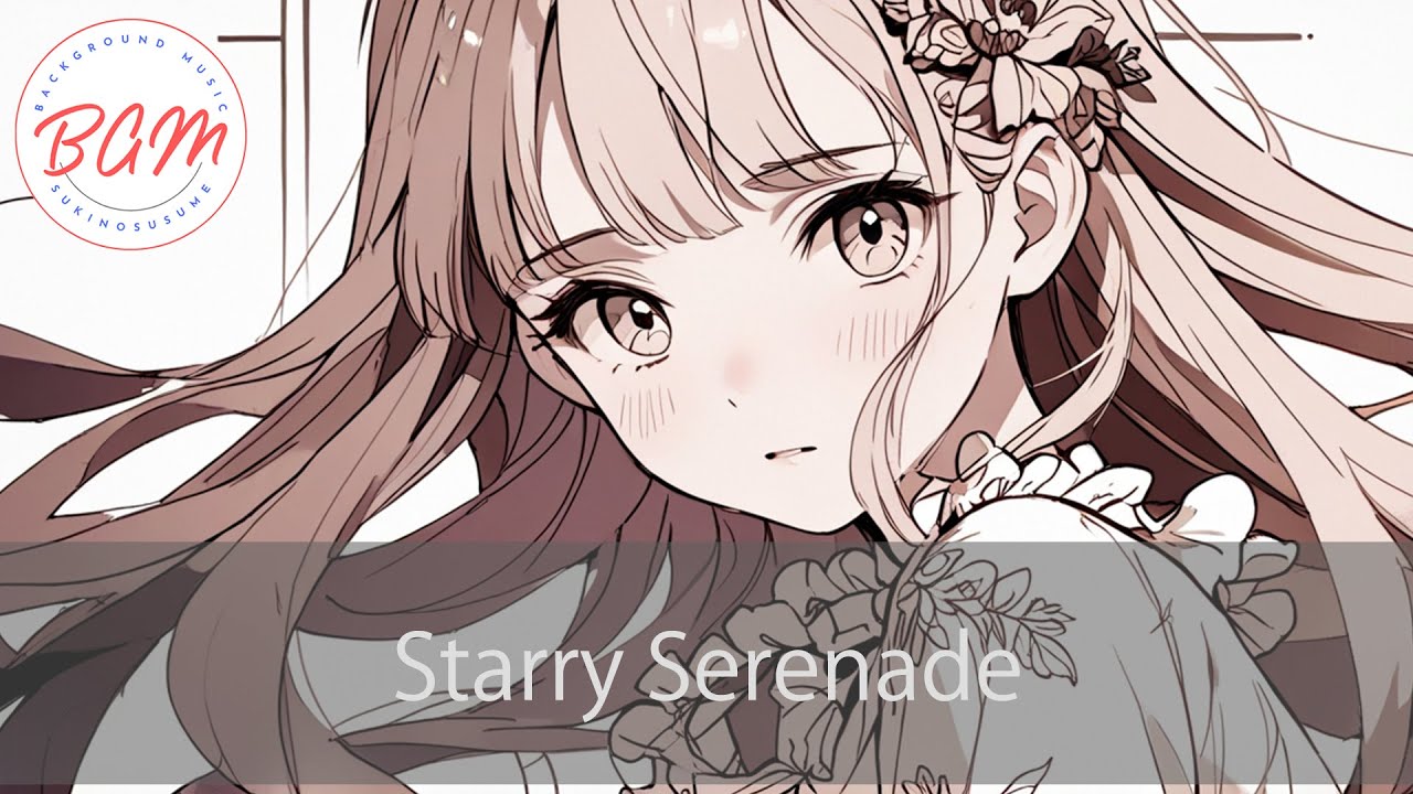 【lo-fi chill】Starry Serenade ＃勉強会,＃ストレス緩和,＃Spring Music,＃I feel better,,＃Summer Music,＃睡眠補助 ...