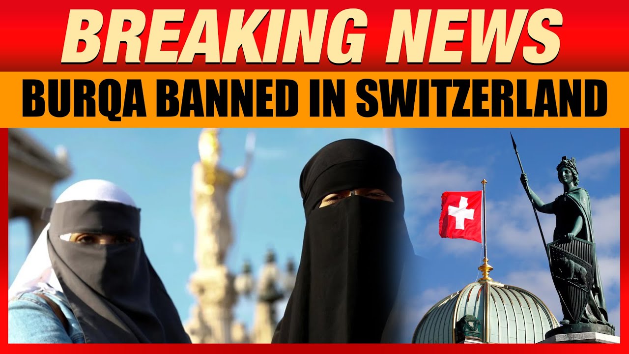 Switzerland Implements Controversial Burqa Ban: What You Need to Know ...
