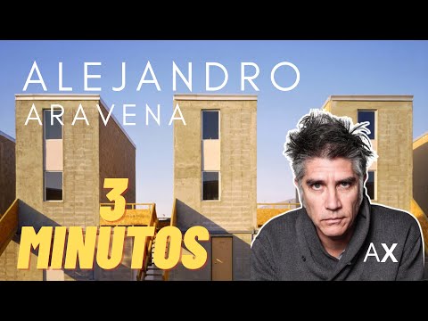 Alejandro Aravena en 3 Minutos / Arquitextura