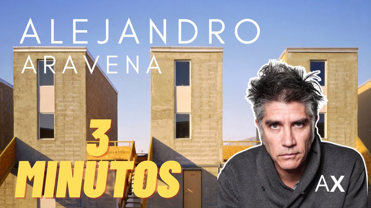 Alejandro Aravena en 3 Minutos / Arquitextura - YouTube