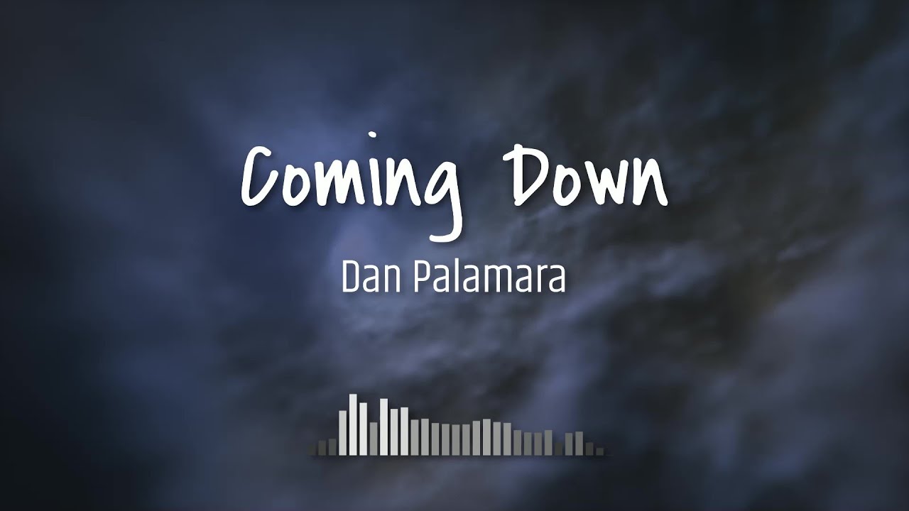 Coming Down Dan Palamara Original - YouTube