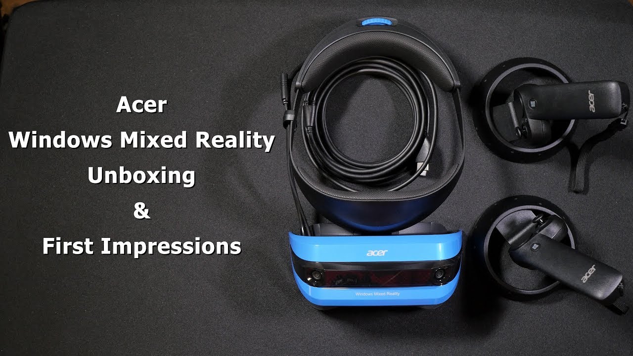 Unboxing and First Impressions: Acer Windows Mixed Reality VR Headset ...