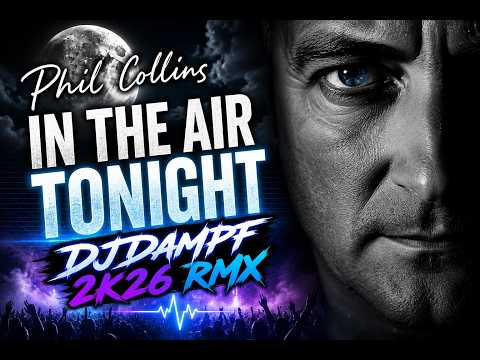 Phil Collins - In The Air Tonight (DJDampf 2k26 Rmx)