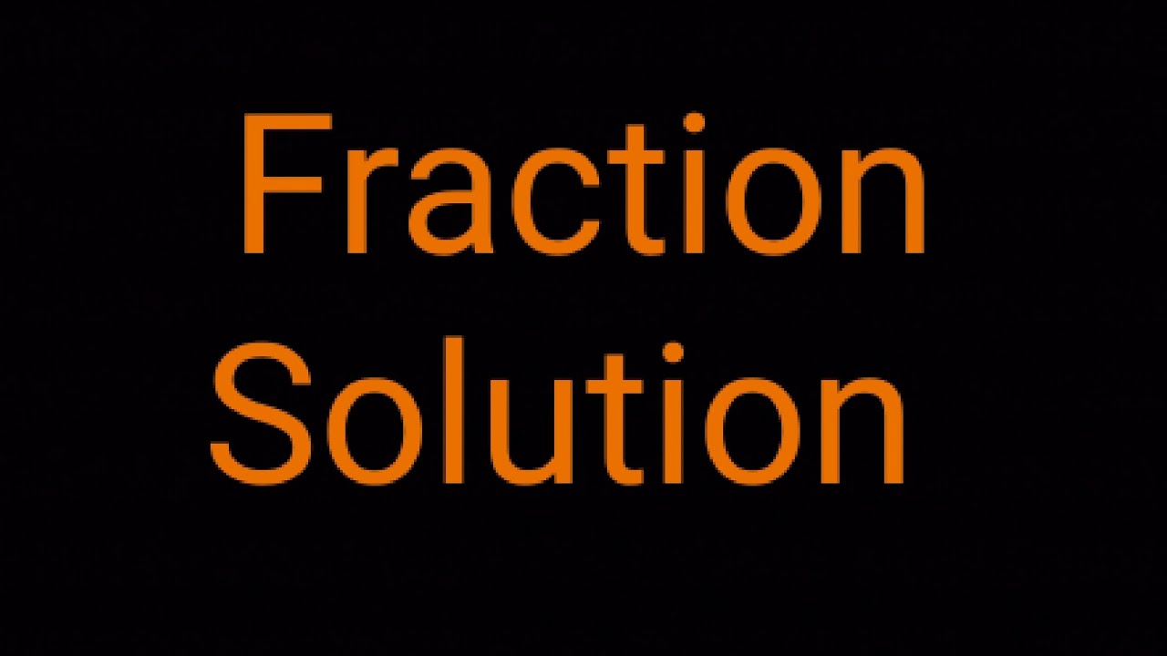 Fraction Solution - YouTube