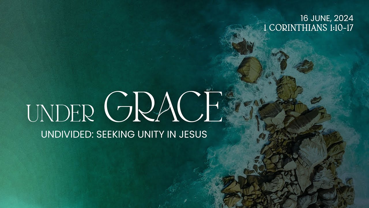 Under Grace Undivided: Seeking Unity in Jesus—Sermon - YouTube