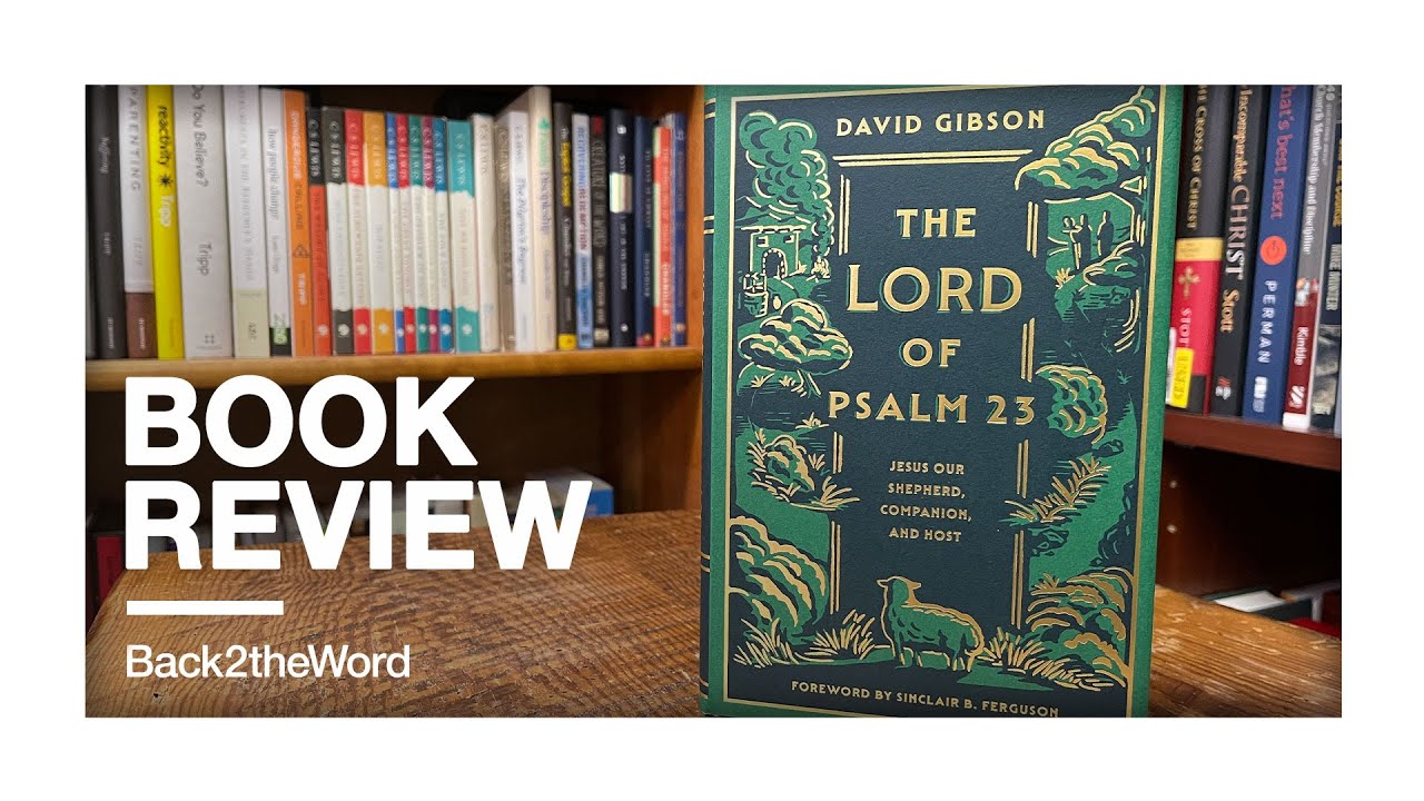 The Lord of Psalm 23 by David Gibson // Book Review - YouTube