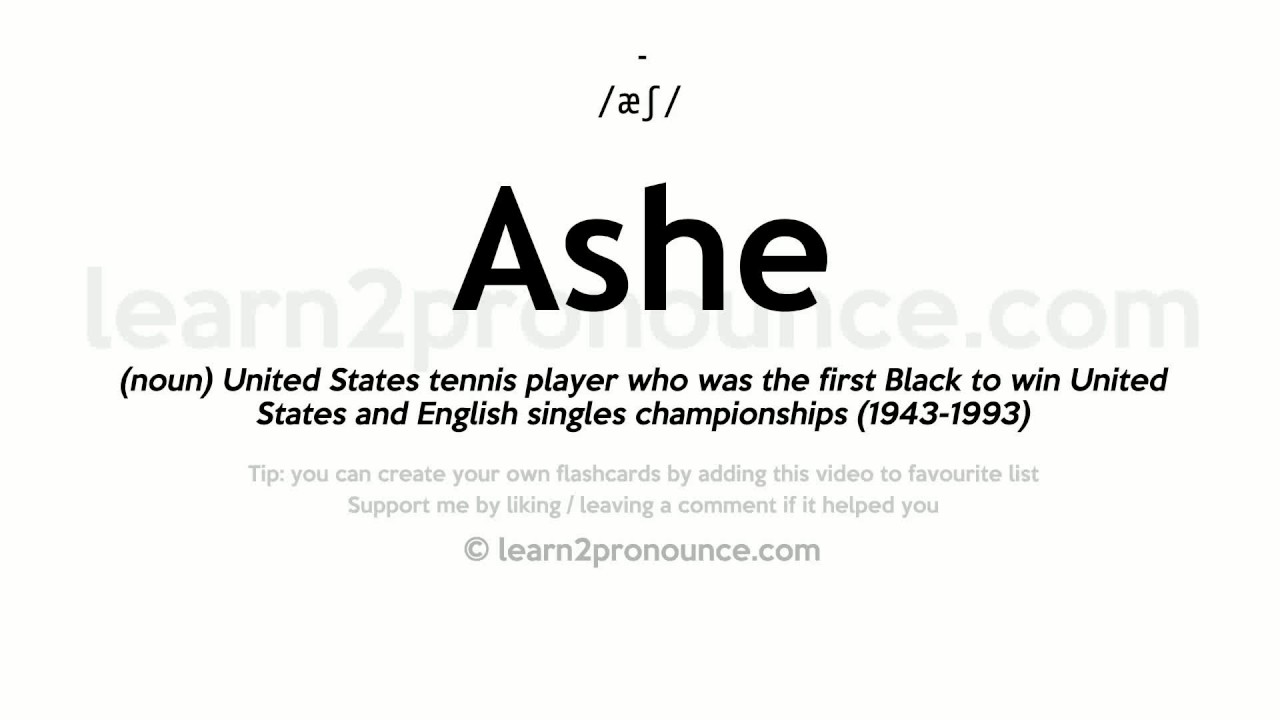 Pronunciation of Ashe | Definition of Ashe - YouTube