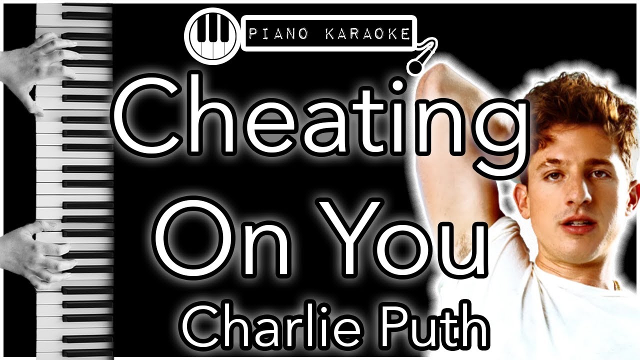 Cheating On You - Charlie Puth - Piano Karaoke Instrumental - YouTube