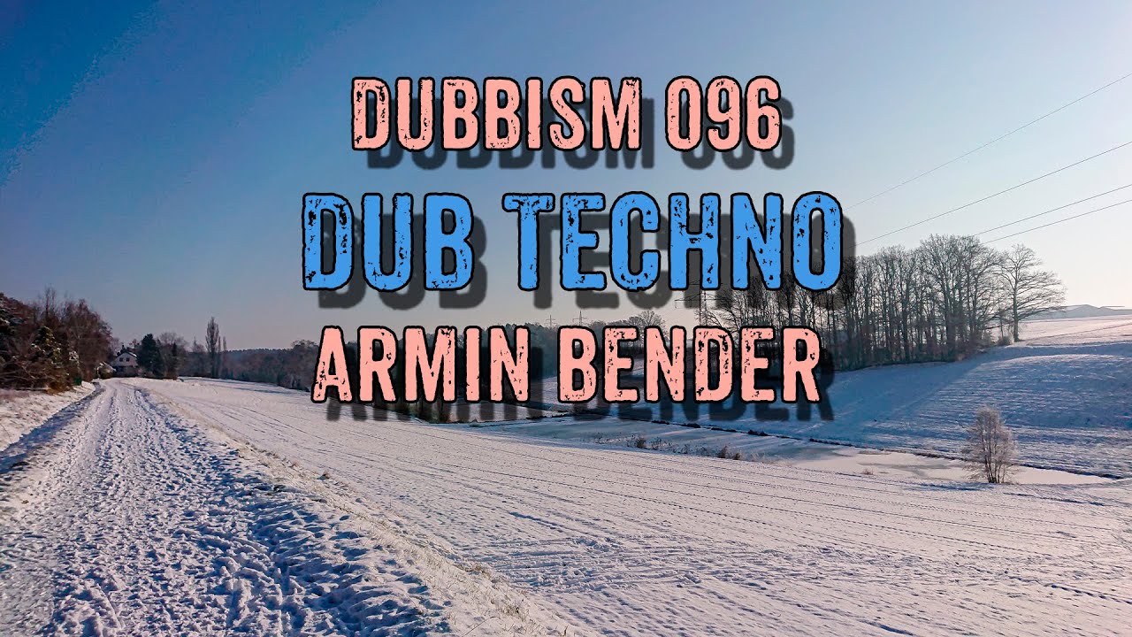 🌲DUBBISM 096 - Armin Bender | Dub Techno Session 2023🌲 - YouTube