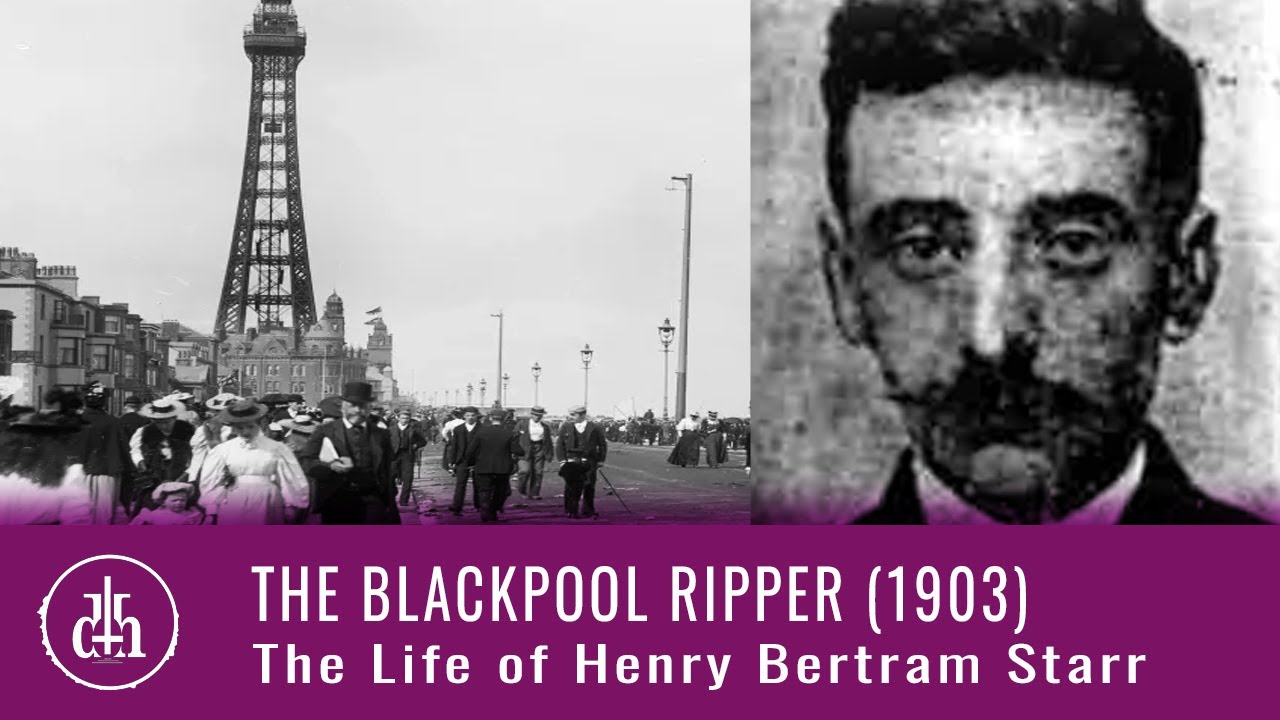 The Blackpool Ripper : The Life of Henry Bertram Starr (1903) | #26 ...