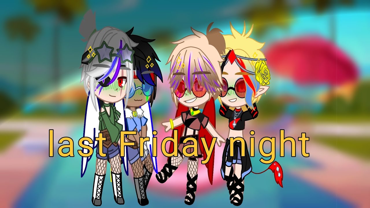 || last Friday night || meme || part 3 || ft. Party Gang, hc || - YouTube