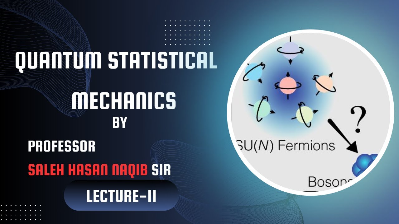 Lecture-11 Quantum Statistical Mechanics Lecture by Professor Saleh ...