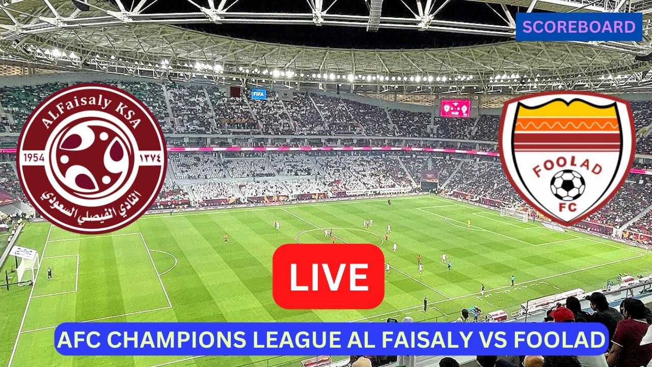 Al Faisaly Vs Foolad LIVE Score UPDATE Today Soccer AFC Champions ...