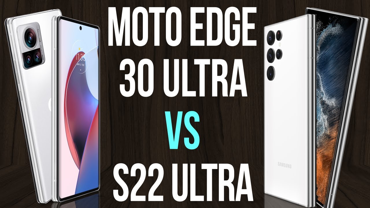 Motorola Edge 30 Ultra vs S22 Ultra (Comparativo) - YouTube