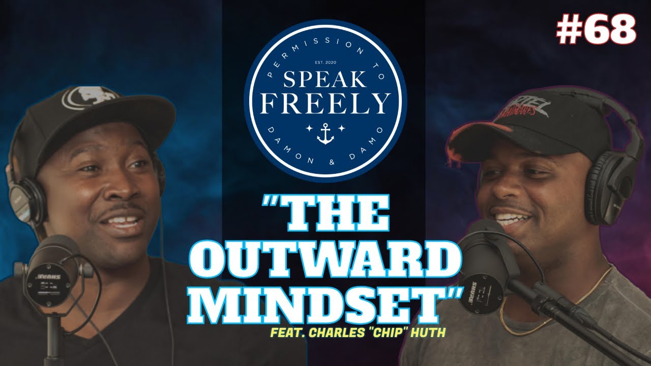 Permission To Speak Freely Ep 68 | "The Outward Mindset" (Feat. Charles ...