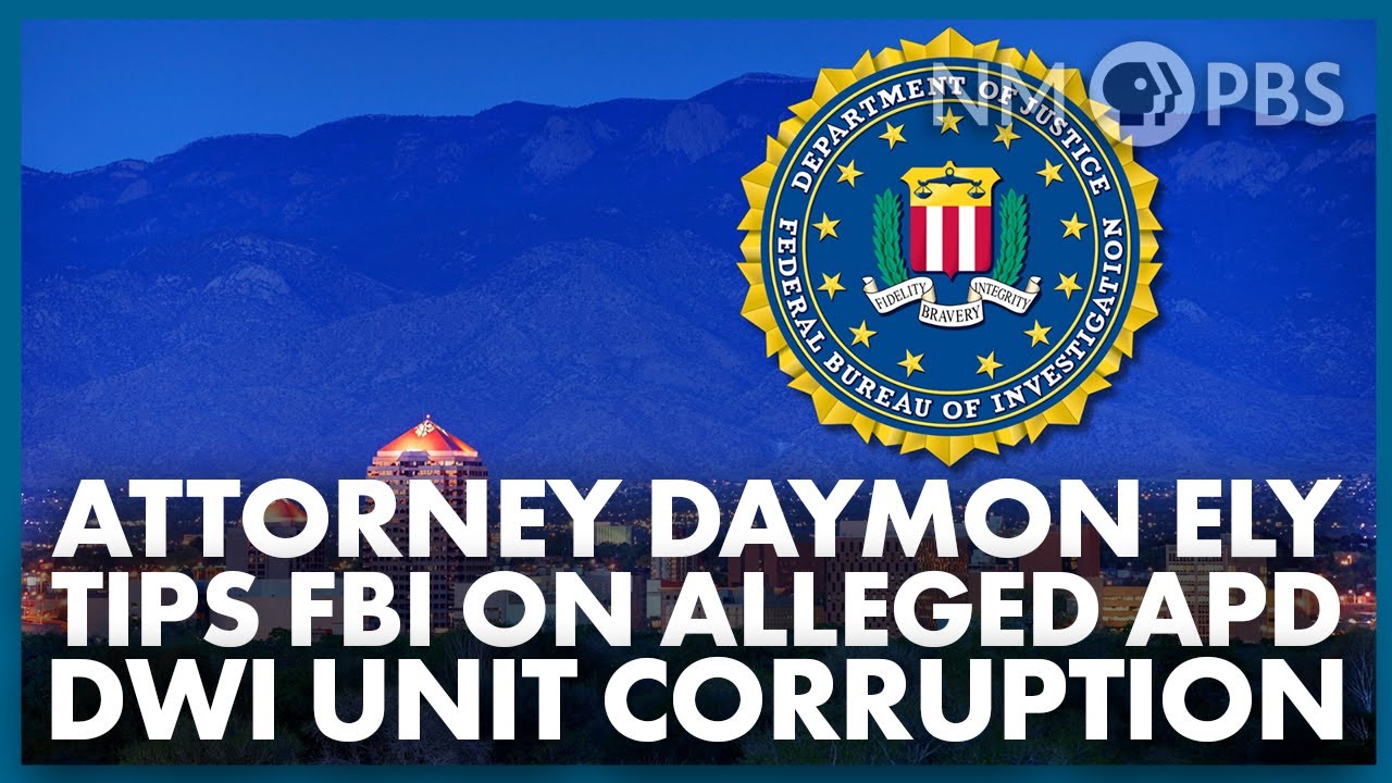 Attorney Daymon Ely Tips FBI On Alleged APD DWI Unit Corruption - YouTube