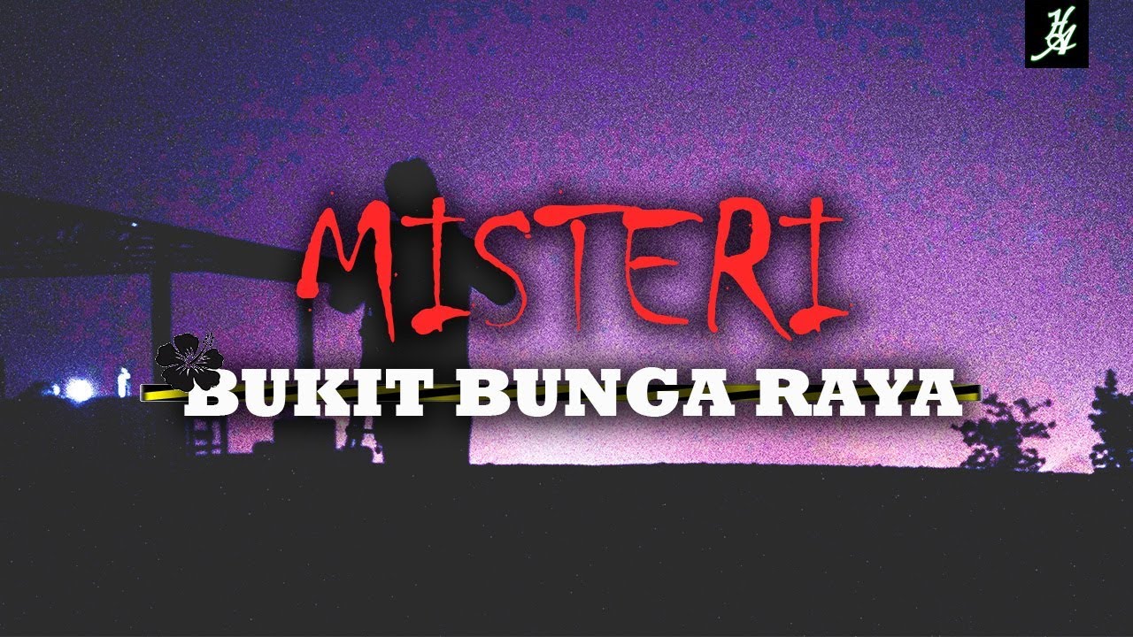 MISTERI Bukit Bunga Raya... - YouTube