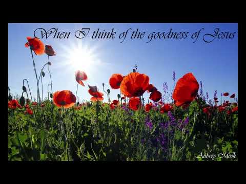 When I think of the goodness of Jesus - YouTube