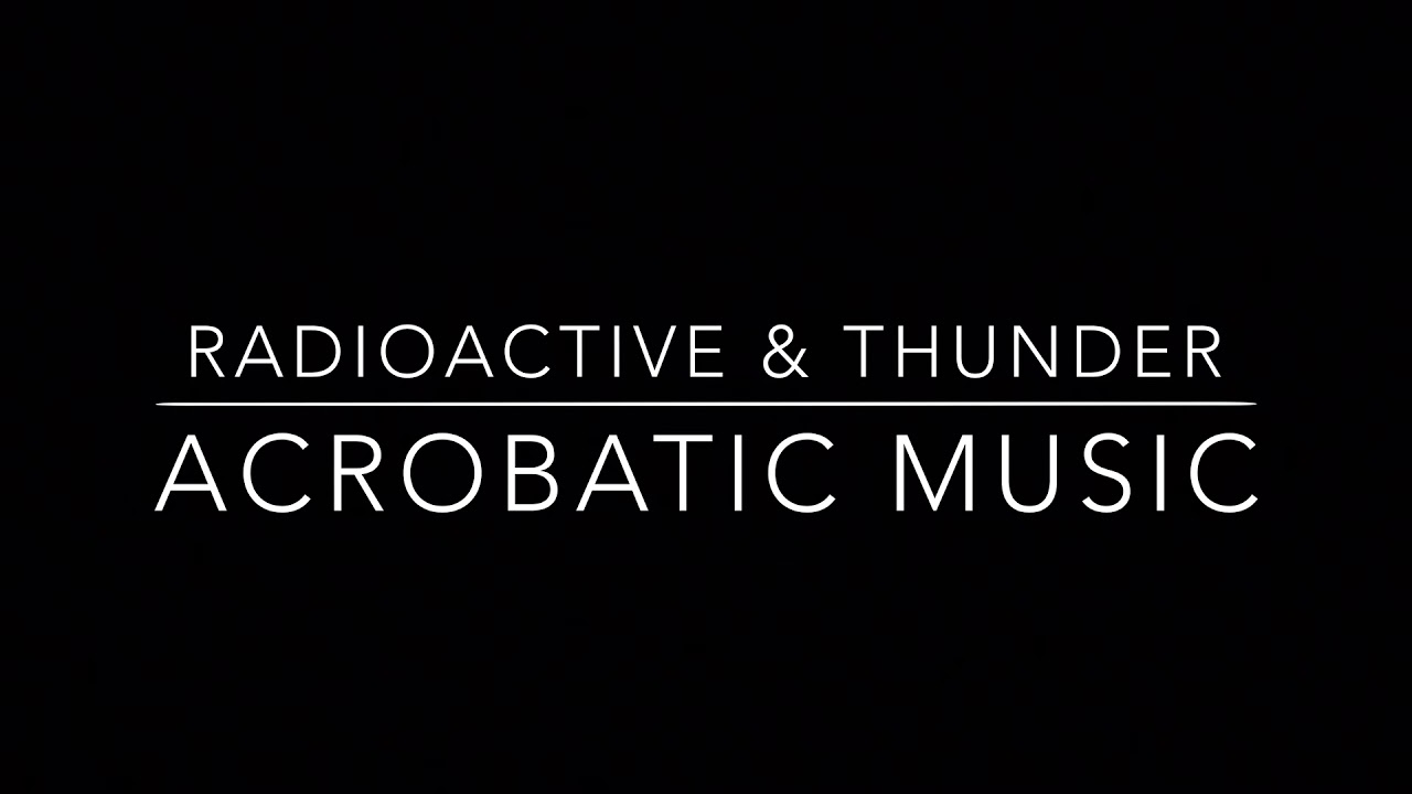 radioactive & thunder - imagine dragons / acrobatic floor music 🌸 - YouTube