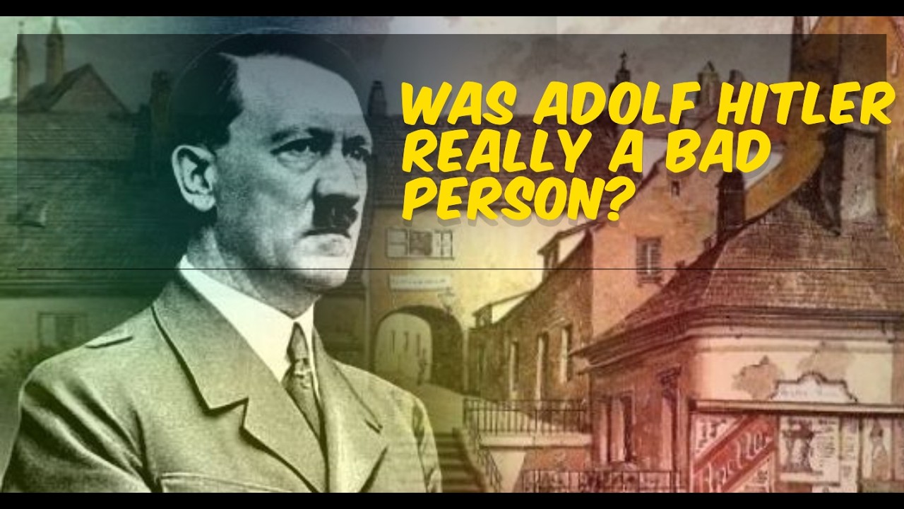 Was Adolf Hitler really a bad person - YouTube