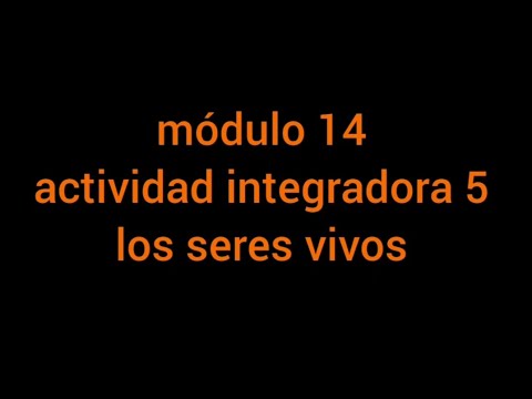 Modulo 14 actividad integradora 5 los seres vivos - YouTube