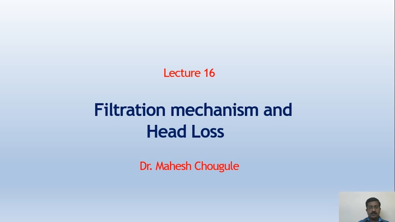 Lecture 16 Filtration mechanism and Head loss - YouTube