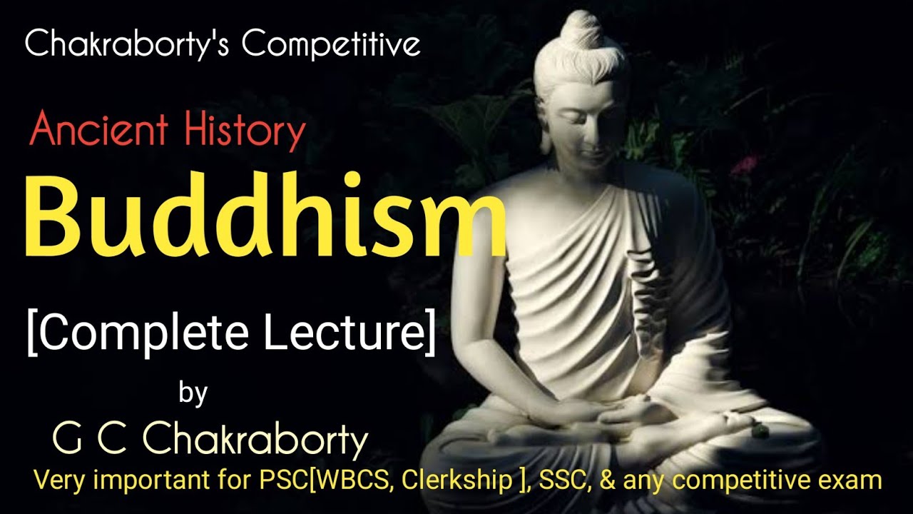 Buddhism (Complete Lecture) | Buddhism (Ancient History) for PSC(WBCS ...