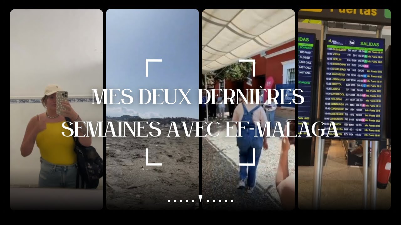MES DEUX DERNIÈRES SEMAINES AVEC EF -MALAGA - YouTube