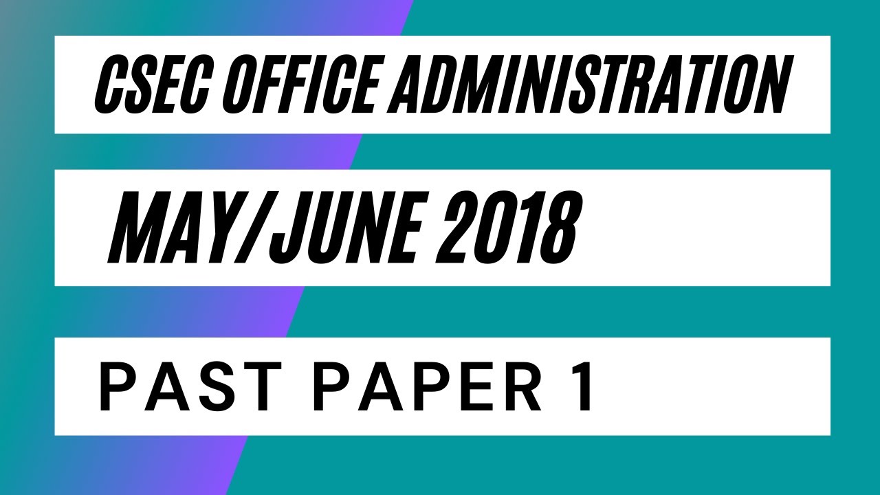 CSEC Office Administration May/June 2018 Past paper 1 (Part 2) - YouTube