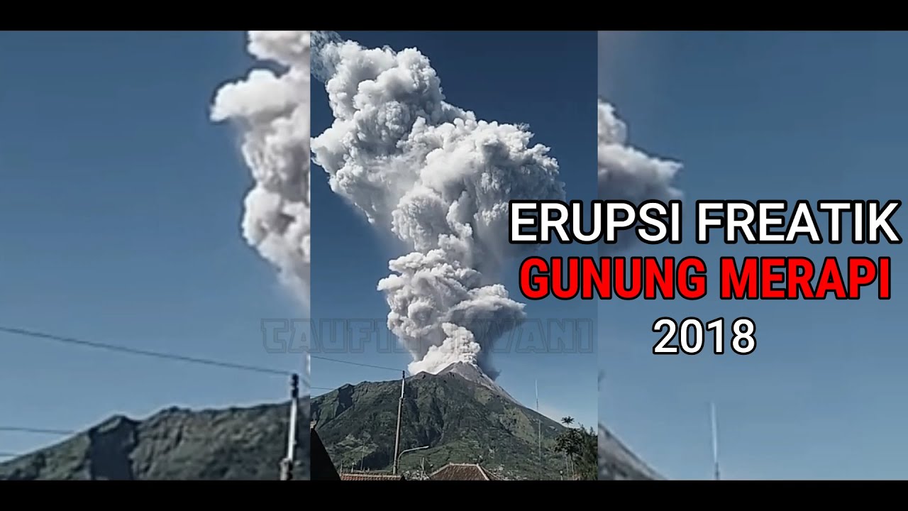 MELIHAT KEMBALI GUNUNG MERAPI ERUPSI FREATIK TAHUN 2018 LALU - YouTube