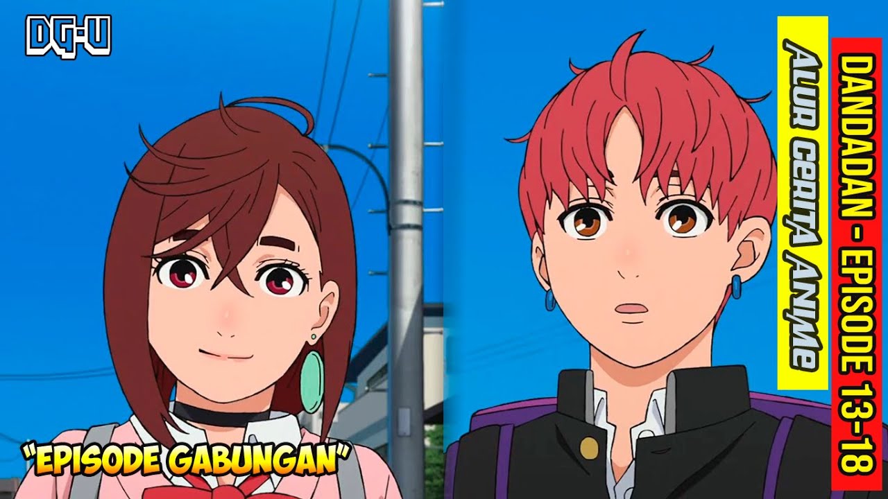 ALUR CERITA ANIME DANDADAN ~ EPISODE 13 - 18 - YouTube