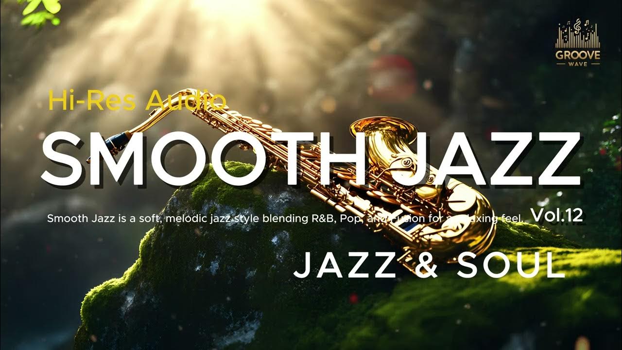 SMOOTH JAZZ Vol.12 | JAZZ & SOUL - YouTube