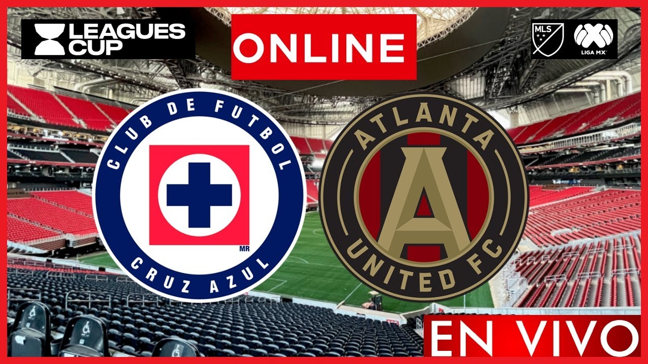 Cruz Azul vs Atlanta United EN VIVO | Leagues Cup 2023 | NARRACION EN ...