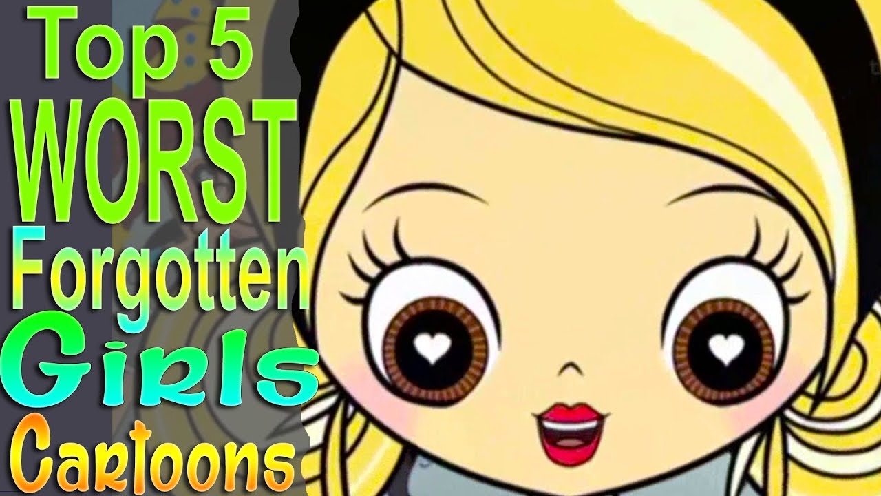 Top 5 Worst Forgotten Girls Cartoons - YouTube