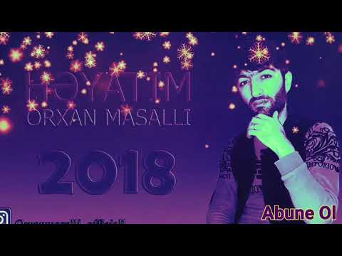 Orxan Masalli  heyatim  YENI